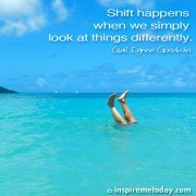 Shift Happens When We Simply Look At Things Differently. | Inspire Me ...