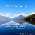 Not Getting Up Is Far Worse Than Falling Back Down. | Inspire Me Today®